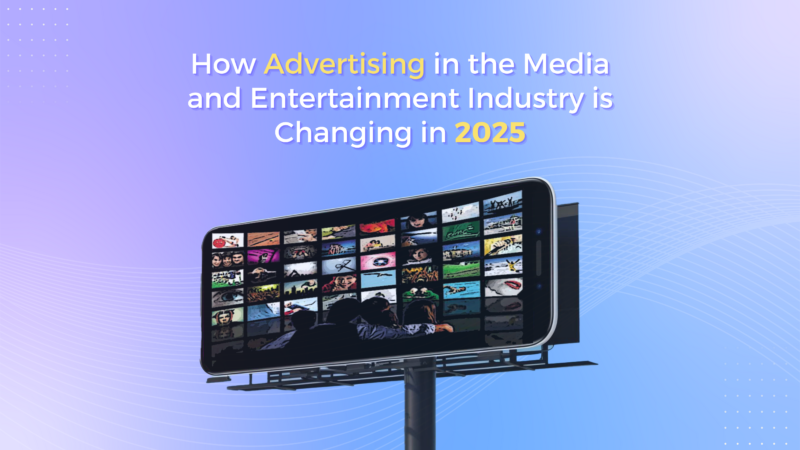 How Advertising in the Media and Entertainment Industry is Changing in ...